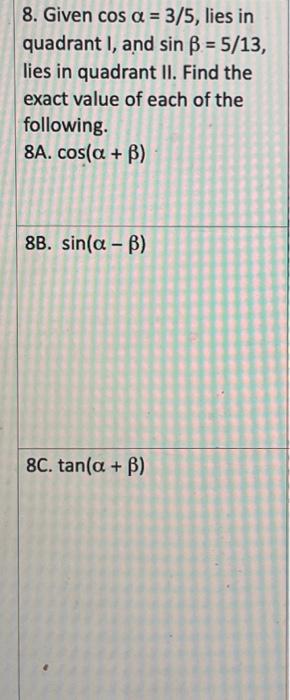 Solved 8. Given cosα=3/5, lies in quadrant I, and sinβ=5/13, | Chegg.com