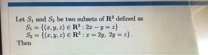 Solved Let S1 and S2 be two subsets of R3 defined as | Chegg.com