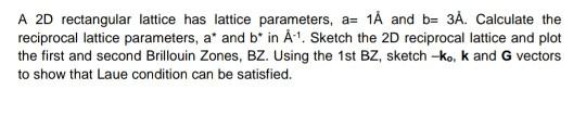 Solved A 2D rectangular lattice has lattice parameters, a= | Chegg.com