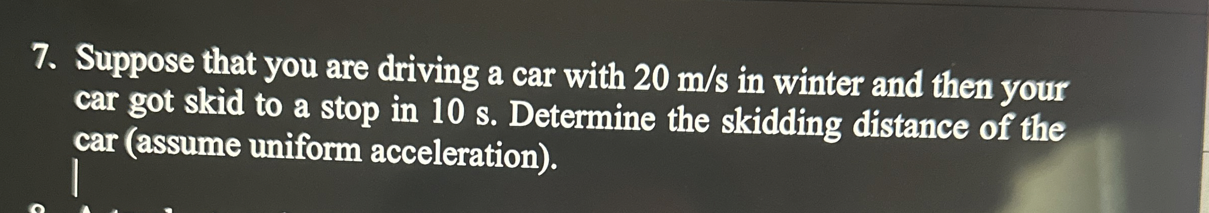 Solved Suppose that you are driving a car with 20ms ﻿in | Chegg.com