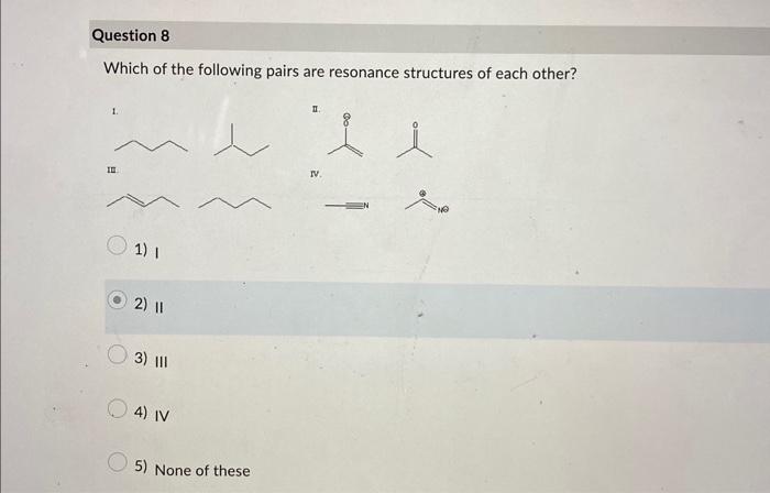 Question 8 Which of the following pairs are resonance | Chegg.com