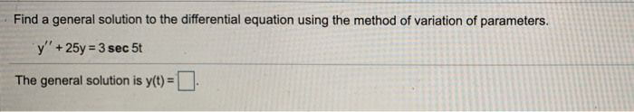 Solved Find a general solution to the differential equation | Chegg.com