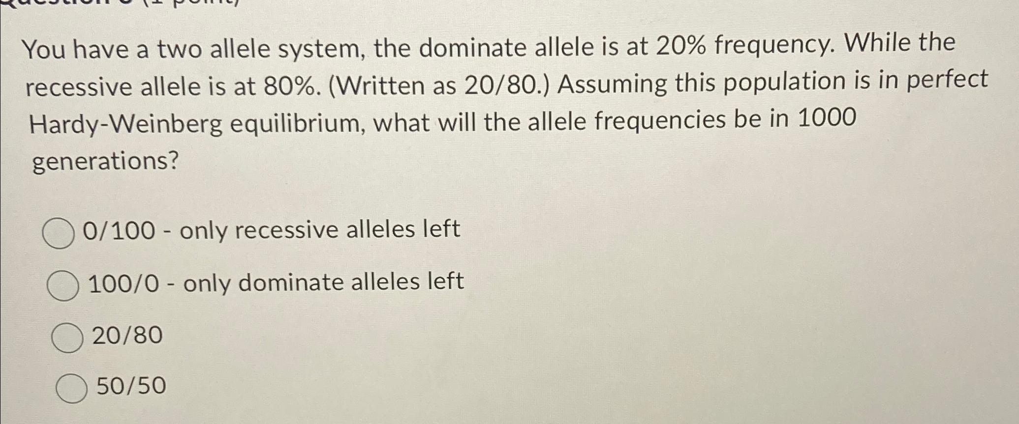 Solved You have a two allele system, the dominate allele is | Chegg.com