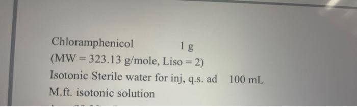 Chloramphenicol 1 g (MW=323.13 g/mole, Liso =2) | Chegg.com