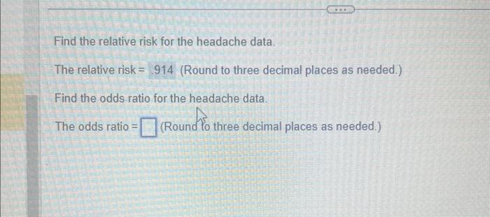Solved Find the relative risk for the headache data. The | Chegg.com