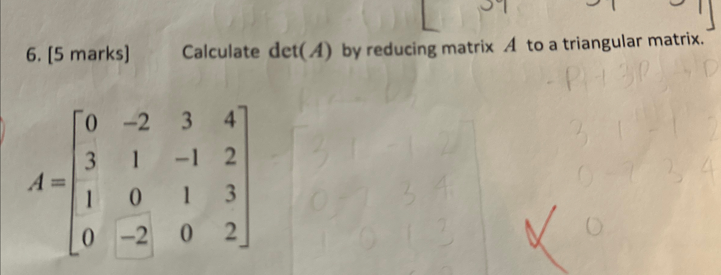 Solved [5 ﻿marks] ﻿Calculate det(A) ﻿by reducing matrix A | Chegg.com