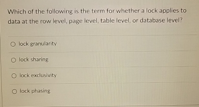 Solved Which of the following is the term for whether a lock | Chegg.com