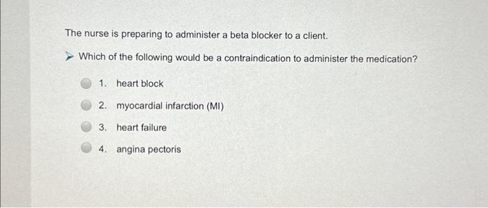 Solved The nurse is preparing to administer a beta blocker | Chegg.com