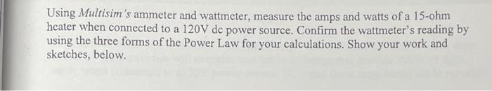 Solved Using Multisim's ammeter and wattmeter, measure the | Chegg.com