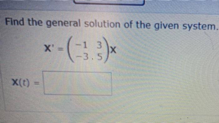 Solved Find the general solution of the given system. X' - | Chegg.com