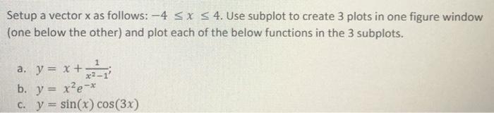 Solved Setup a vector x as follows: -4 SX 5 4. Use subplot | Chegg.com