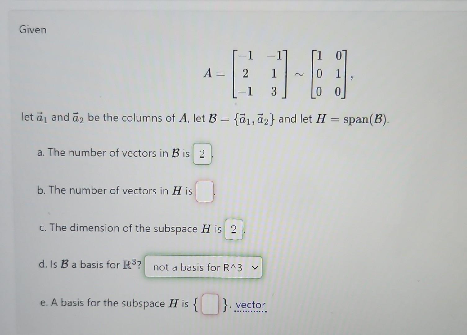 Solved Given A=⎣⎡−12−1−113⎦⎤∼⎣⎡100010⎦⎤ let a1 and a2 be the | Chegg.com