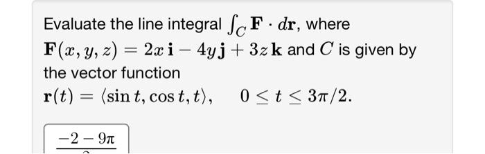 Solved Evaluate the line integral ScF. dr, where F(x, y, z) | Chegg.com