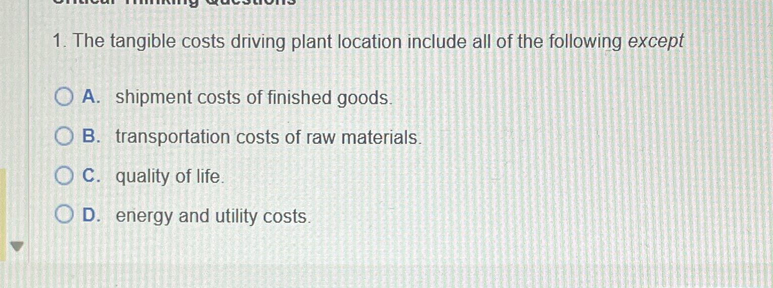 Solved The tangible costs driving plant location include all | Chegg.com