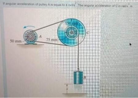 Solved If angular acceleration of pulley A is equal to 4 | Chegg.com