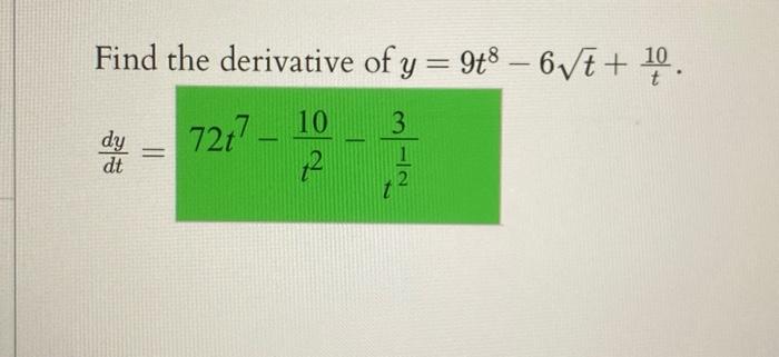 Solved Find the derivative of y=9t8−6t+t10. | Chegg.com