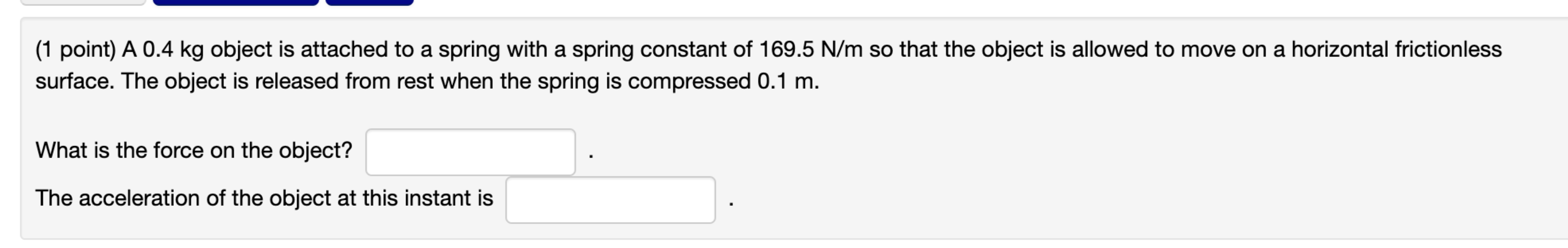 Solved (1 ﻿point) ﻿A 0.4kg ﻿object is attached to a spring | Chegg.com