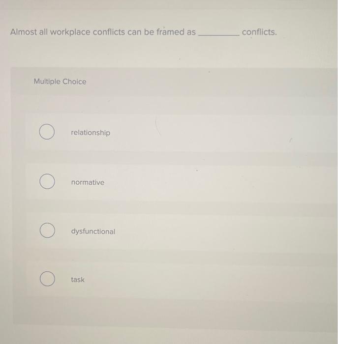 Almost all workplace conflicts can be framed as | Chegg.com