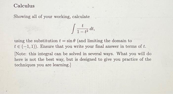 Solved Showing all of your working, calculate ∫1−t2tdt using | Chegg.com