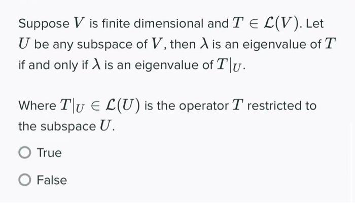 Solved Suppose V is finite dimensional and TEL(V). Let U be | Chegg.com