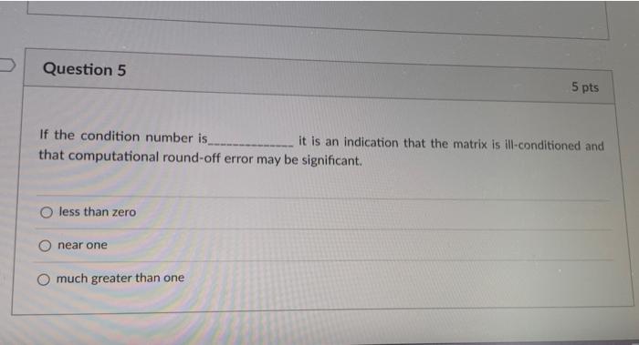 Solved If the condition number is it is an indication that | Chegg.com