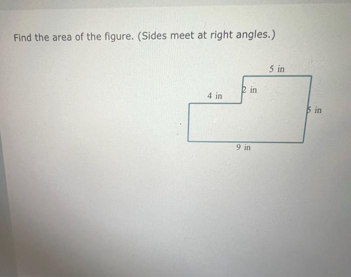 Solved Find the area of the figure. (Sides meet at right | Chegg.com