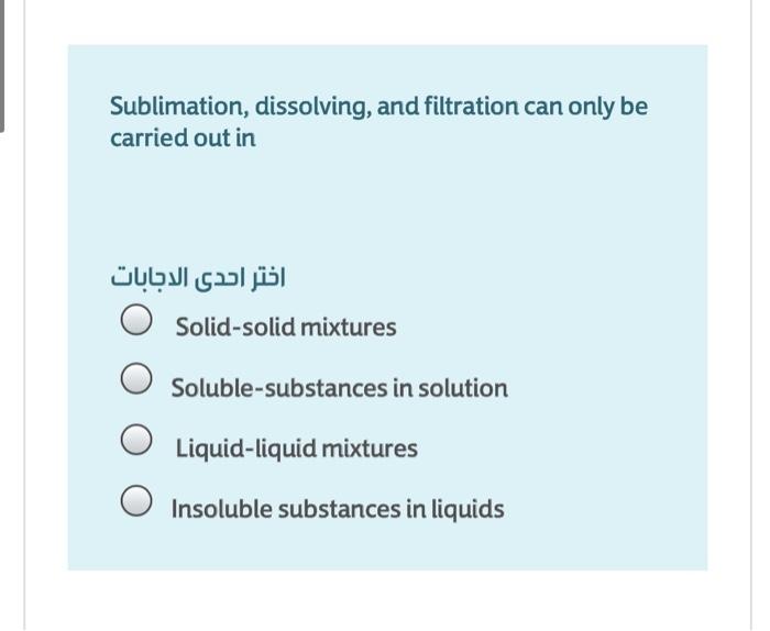 Solved Sublimation, dissolving, and filtration can only be | Chegg.com