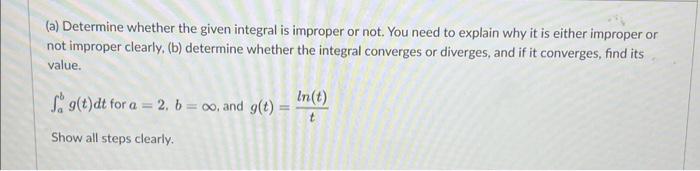 Solved (a) Determine whether the given integral is improper | Chegg.com
