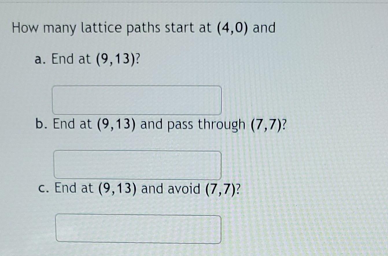 Solved How many lattice paths start at (4,0) and a. End at | Chegg.com