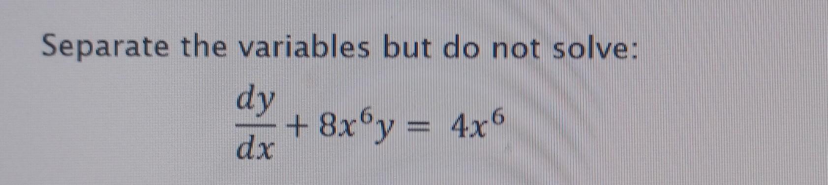 Solved Separate the variables but do not solve: | Chegg.com