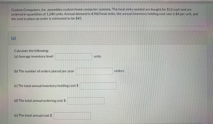 Solved Custom Computers, Inc. assembles custom home computer | Chegg.com