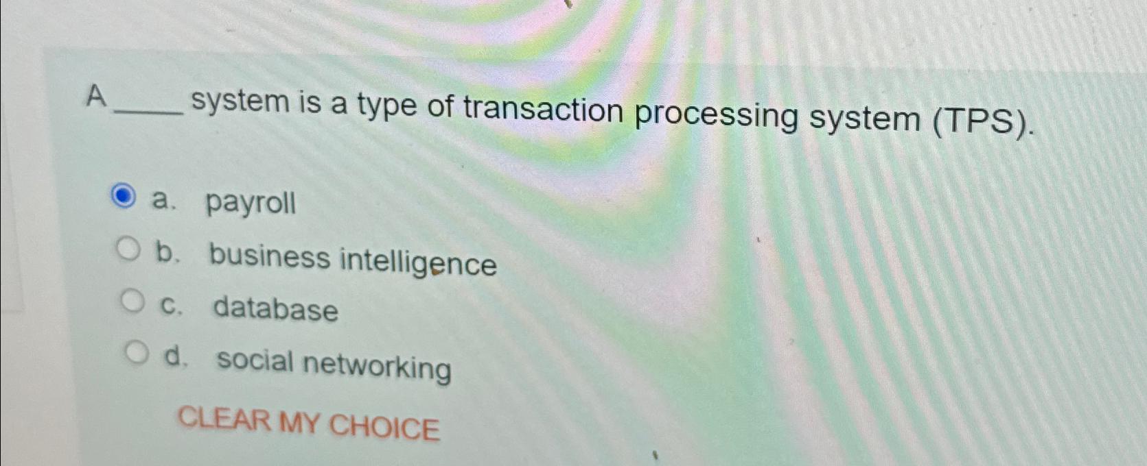 Solved A system is a type of transaction processing system | Chegg.com