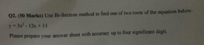 Solved Q2. (\$0 Marks) Use Bi-Section method to find one of | Chegg.com