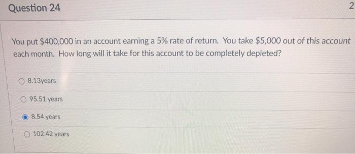 Solved Question 24 2. You put $400,000 in an account earning | Chegg.com