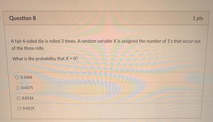 Solved Question 1 1 pts A fair six-sided die is rolled three | Chegg.com