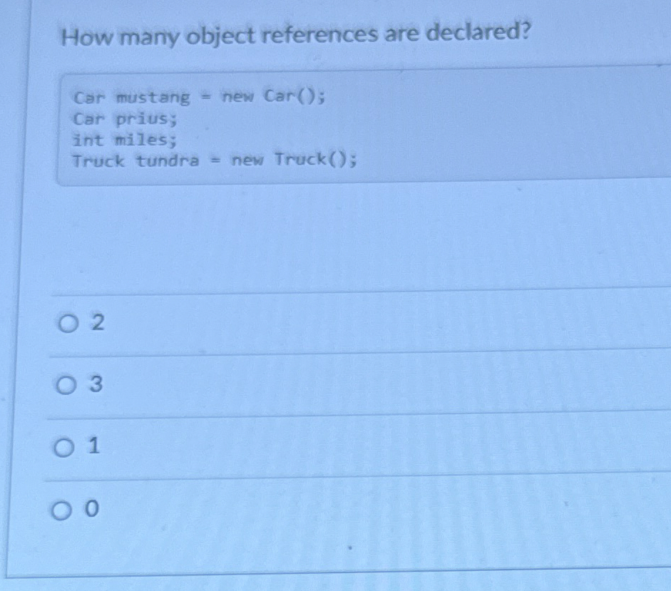 Solved How many object references are declared?Car mustang = | Chegg.com
