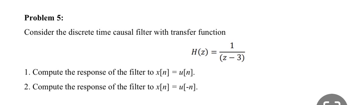 Problem 5:Consider the discrete time causal filter | Chegg.com