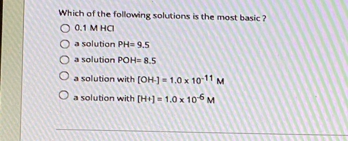 Solved Which of the following solutions is the most basic? O | Chegg.com