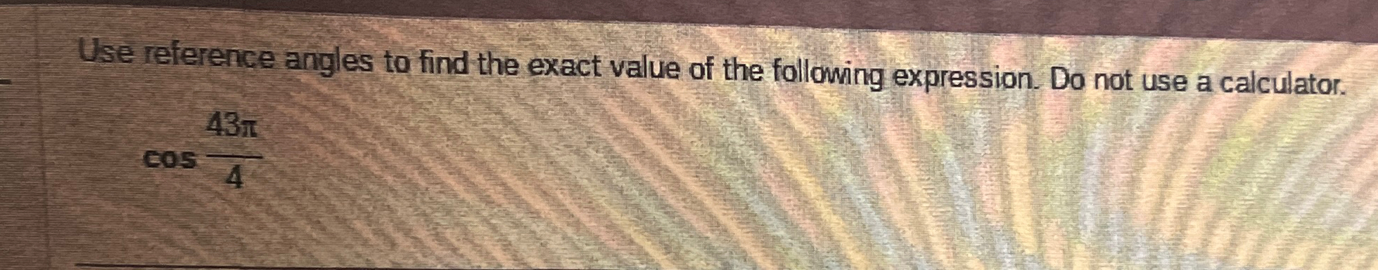 Solved Use reference angles to find the exact value of the | Chegg.com