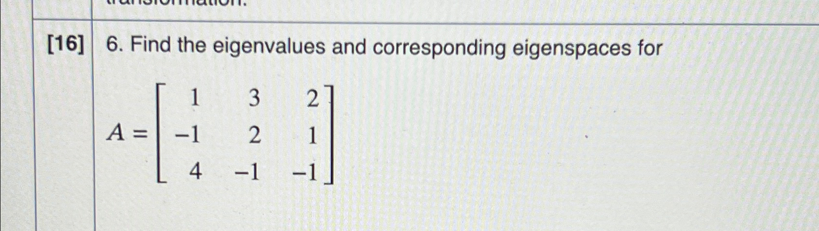 Solved [16] 6. ﻿Find the eigenvalues and corresponding | Chegg.com