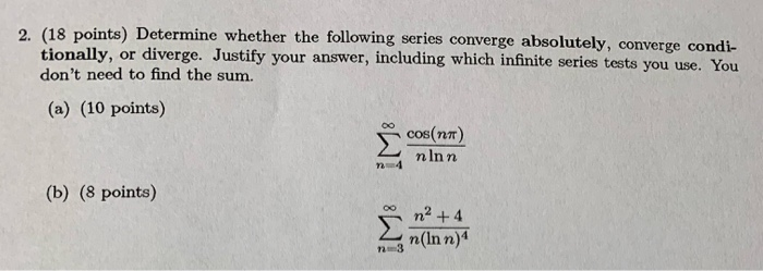 Solved 2. (18 points) Determine whether the following series | Chegg.com