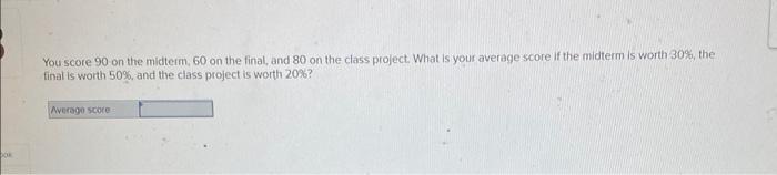 Solved You score 90 on the midterm, 60 on the final, and 80 | Chegg.com