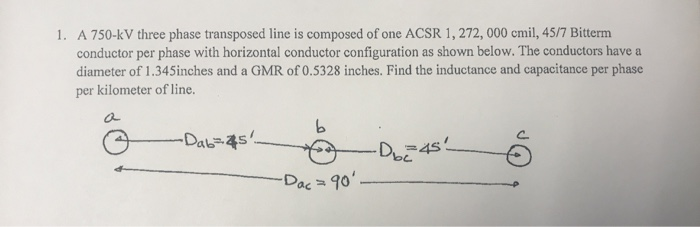 Solved 1. A 750-kV three phase transposed line is composed | Chegg.com