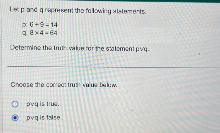 Solved Let p and q represent the following statements. | Chegg.com