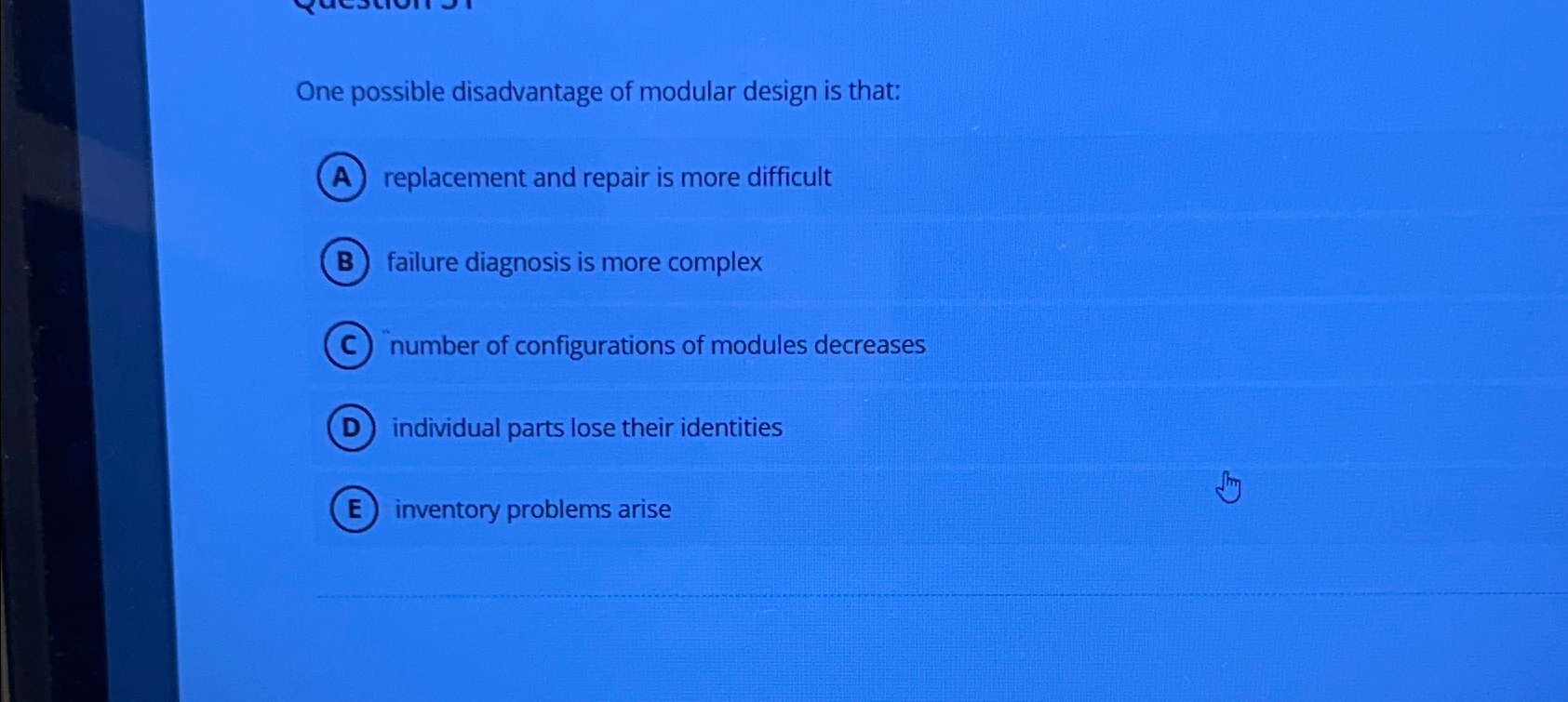 Solved One possible disadvantage of modular design is | Chegg.com