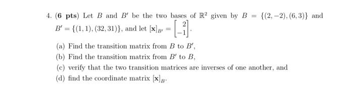 Solved 4. (6 pts) Let B and B′ be the two bases of R2 given | Chegg.com