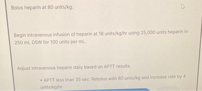 Solved Bolus heparin at 80 units/kg. Begin intravenous | Chegg.com