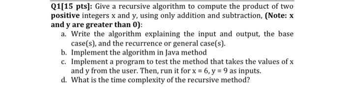 Solved Q1[15 pts): Give a recursive algorithm to compute the | Chegg.com