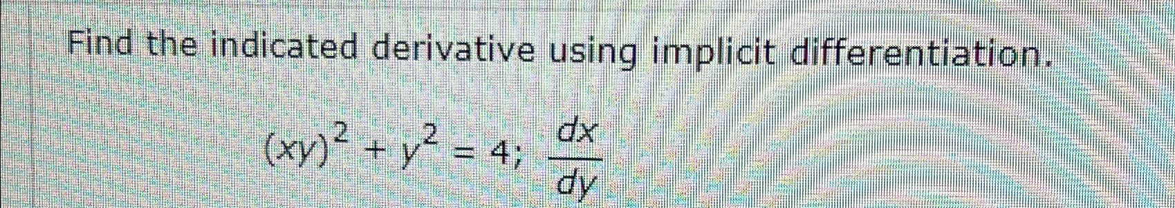 Solved Find the indicated derivative using implicit | Chegg.com