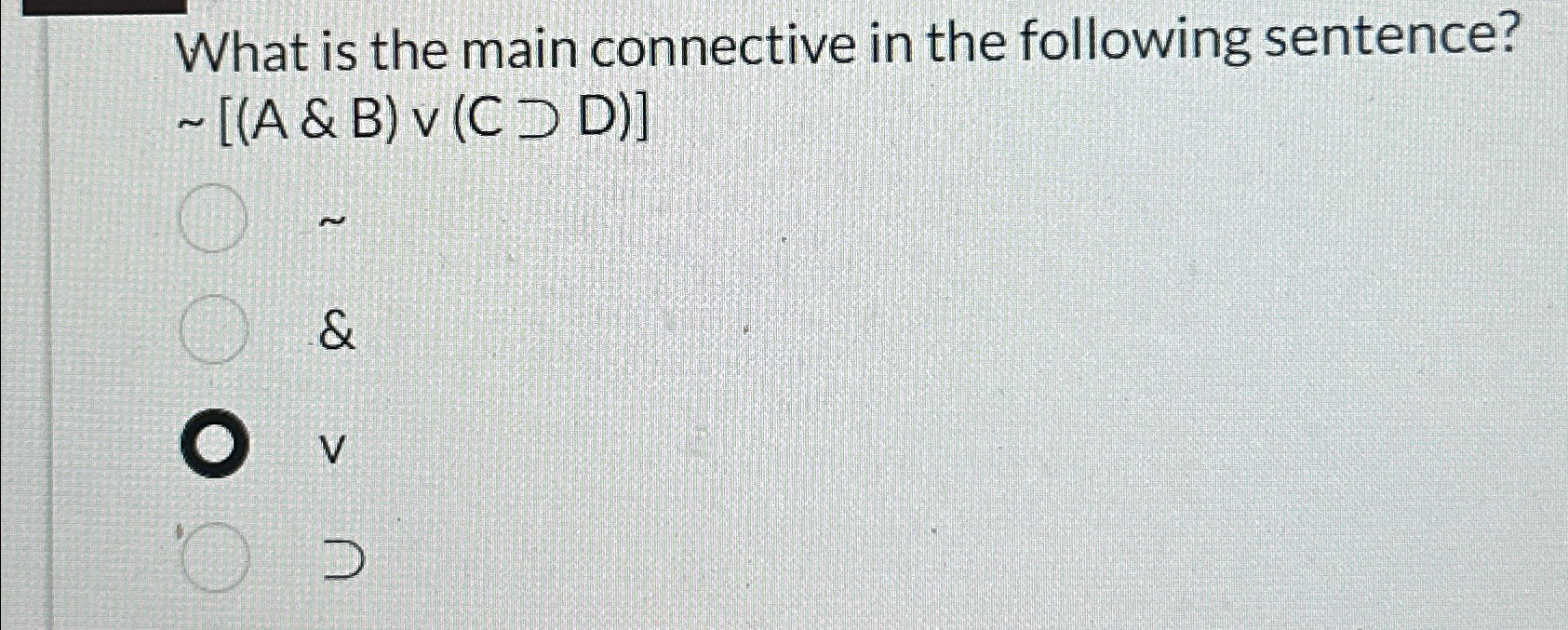 Solved What is the main connective in the following | Chegg.com